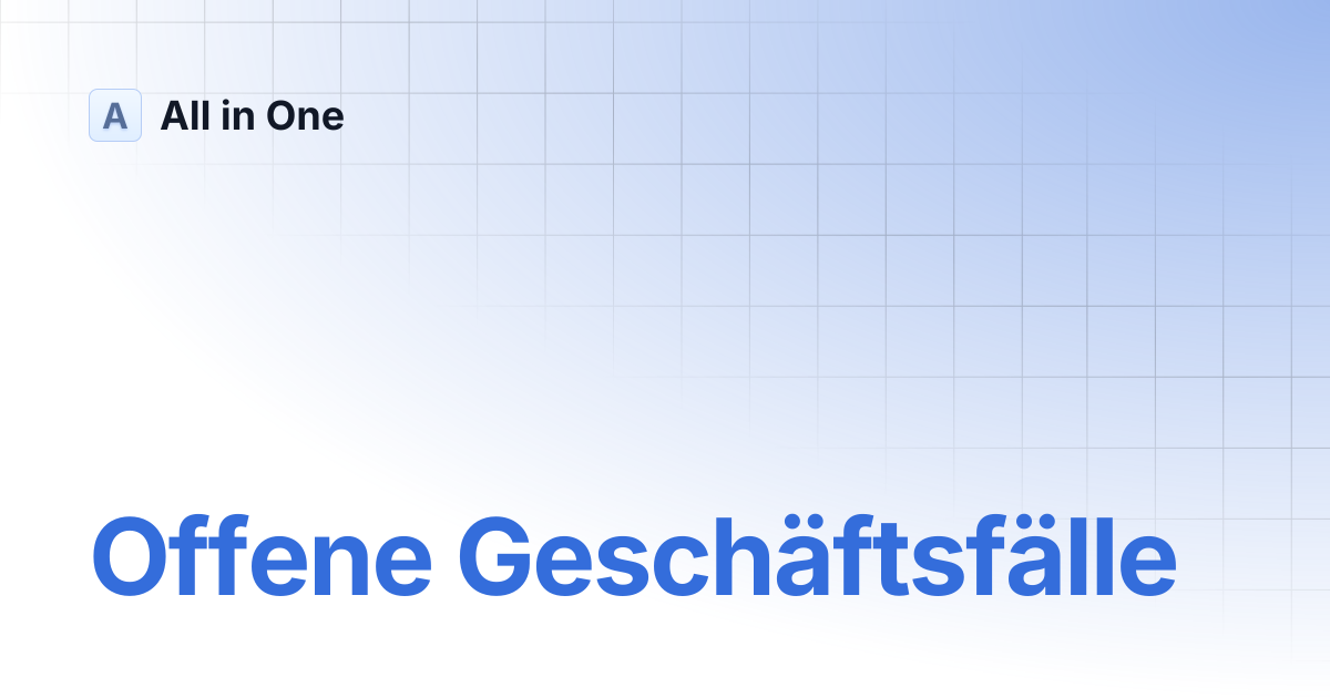 Offene Geschäftsfälle | All in One